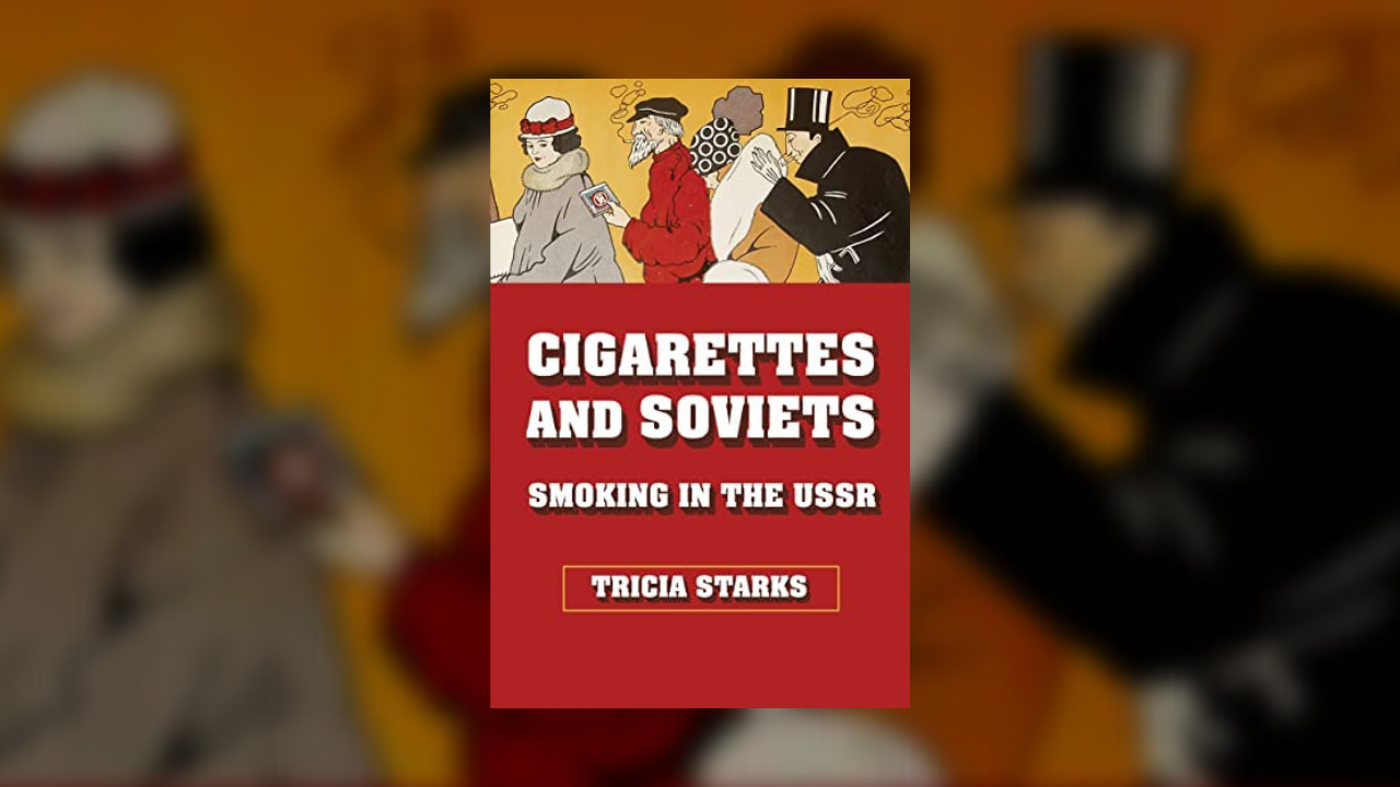 Book Review: 'Cigarettes and Soviets' Examines Social and Political ...